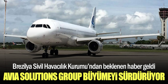 Avia Solutions Group'a Brezilya'dan beklenen haber geldi