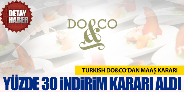 Turkish DO&CO maaşlarda yüzde 30 indirime gidiyor