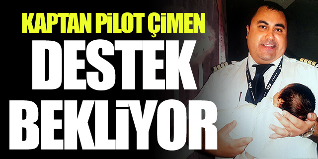 Kaptan Pilot Mehmet Çimen Desteklerinizi Bekliyor