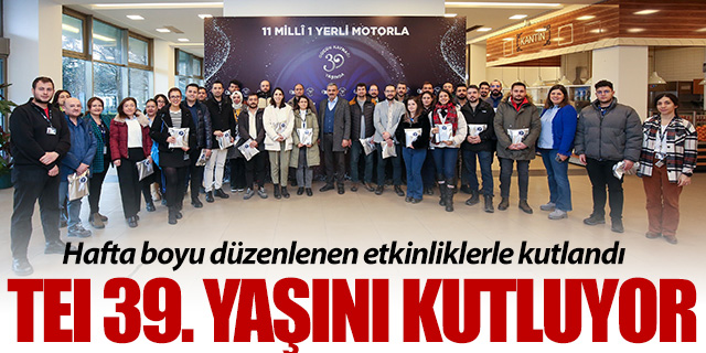 TEI 39. yaşını kutluyor