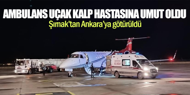 Ambulans uçak kalp hastası için umut oldu