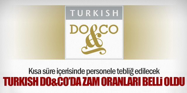 Turkish Do&Co'da Zam Oranları Belli Oldu