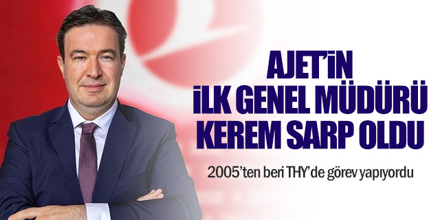 AJet'in ilk genel müdürü Kerem Sarp oldu