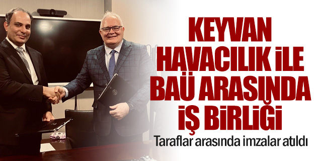 Keyvan Havacılık ile BAÜ arasında iş birliği