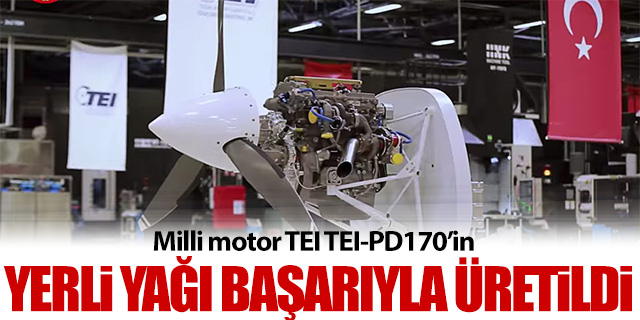 Yerli motor TEI TEI-PD170’nin yerli yağı üretildi