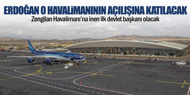 Zengilan Havalimanı Hizmete Açılıyor